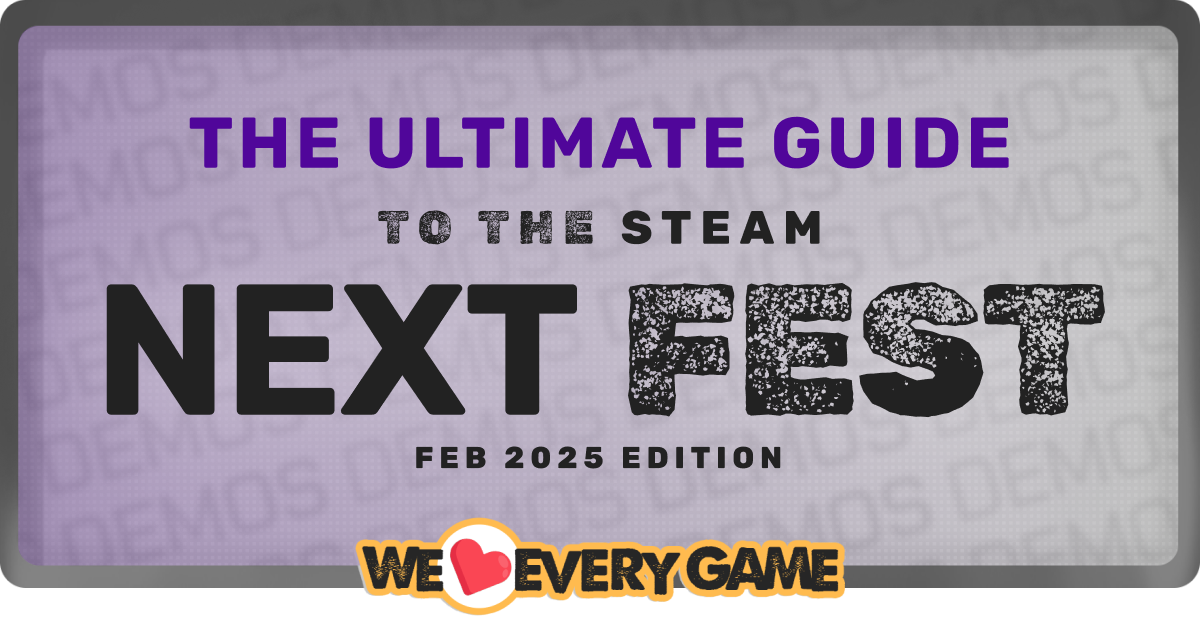 The ULTIMATE GUIDE to the February 2025 Steam Next Fest